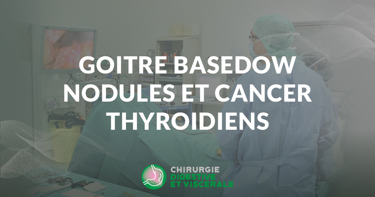 Goitre Basedow nodules et cancer thyroidiens - Clinique chirurgie ...
